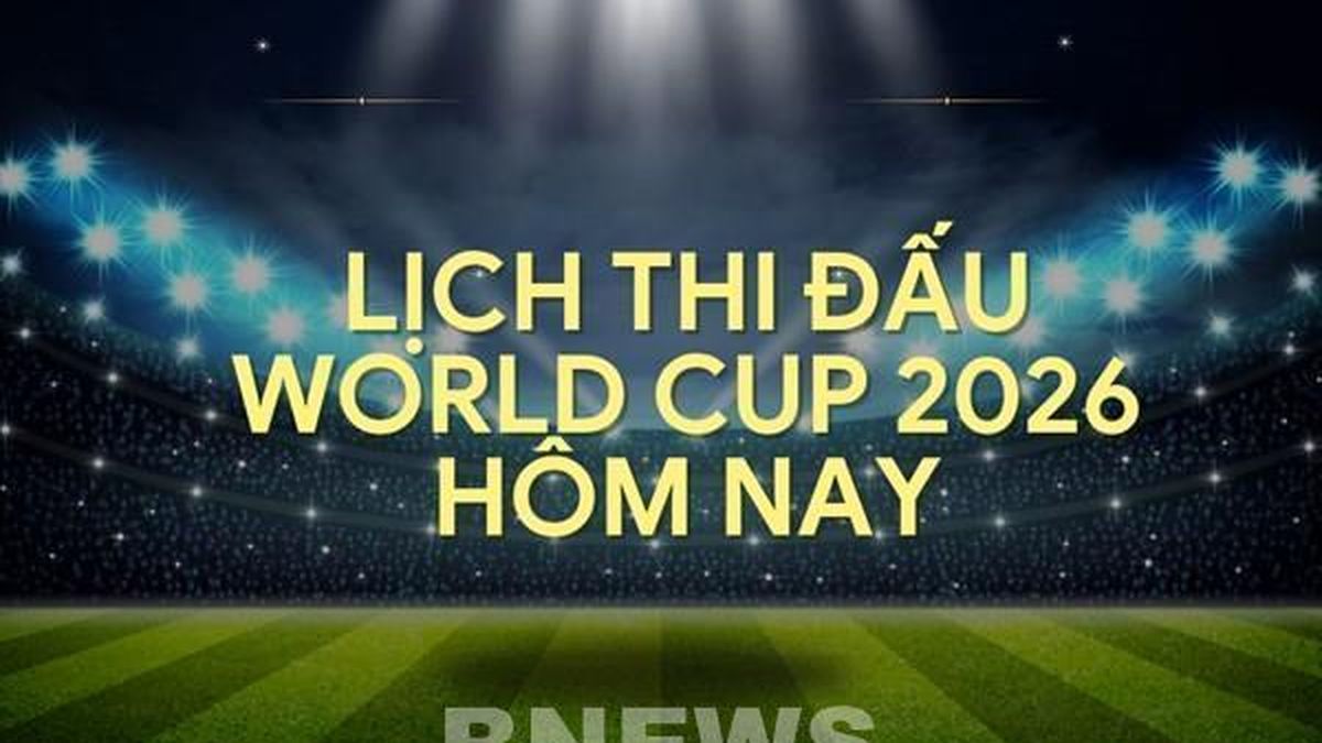 Lịch thi đấu World Cup 2026 hôm nay ngày 13/6 - Bnews