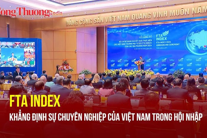 FTA Index khẳng định sự chuyên nghiệp của Việt Nam trong hội nhập - Báo ...