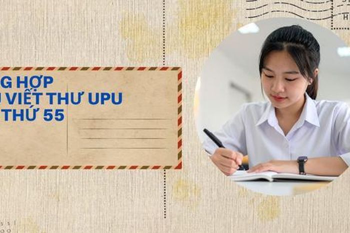 9 bài mẫu viết thư UPU 55 hay và ý nghĩa - Tạp chí Công dân & Khuyến học